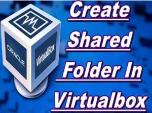 Create Shared Folder In VirtualBox - Hitutorials
